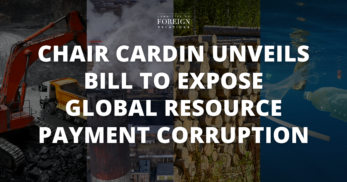 [2024-12-03] Chair Cardin Unveils Bill to Expose Global Resource...