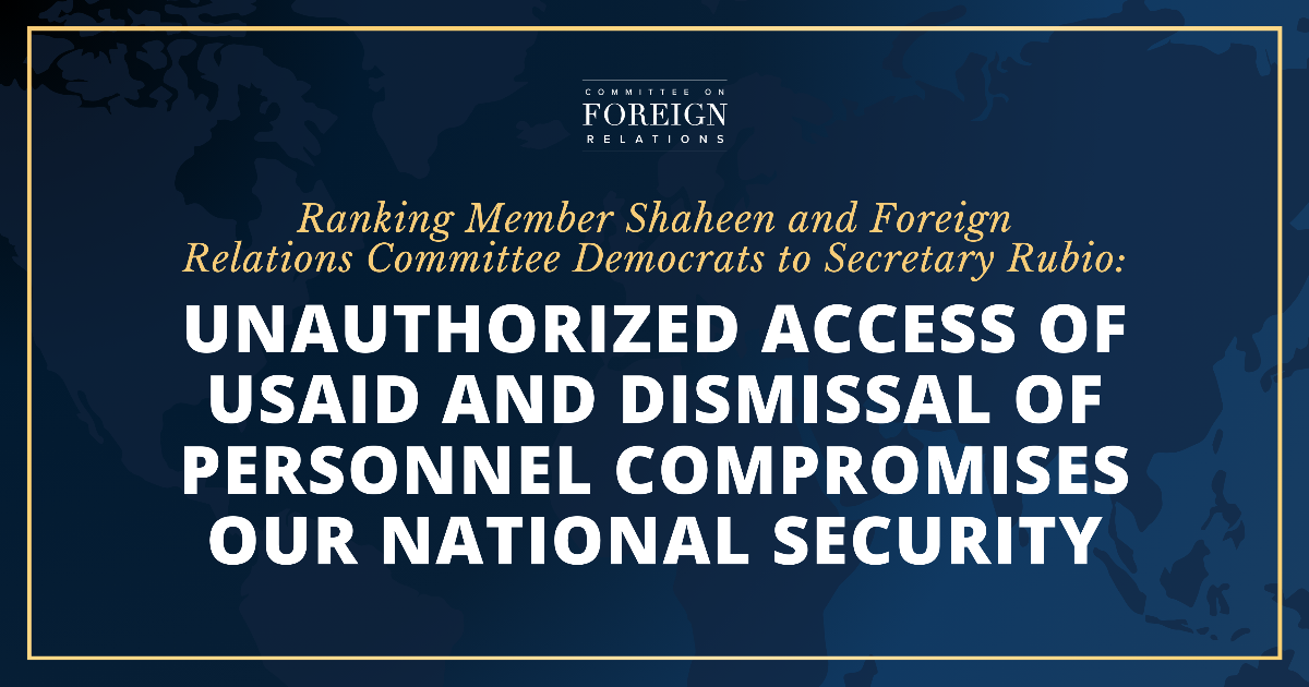 [2025-02-02] Ranking Member Shaheen and Foreign Relations Committee...