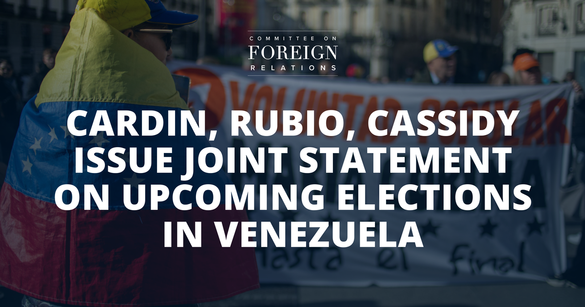 [2024-04-08] Cardin, Rubio, Cassidy Issue Joint Statement on Upcoming...